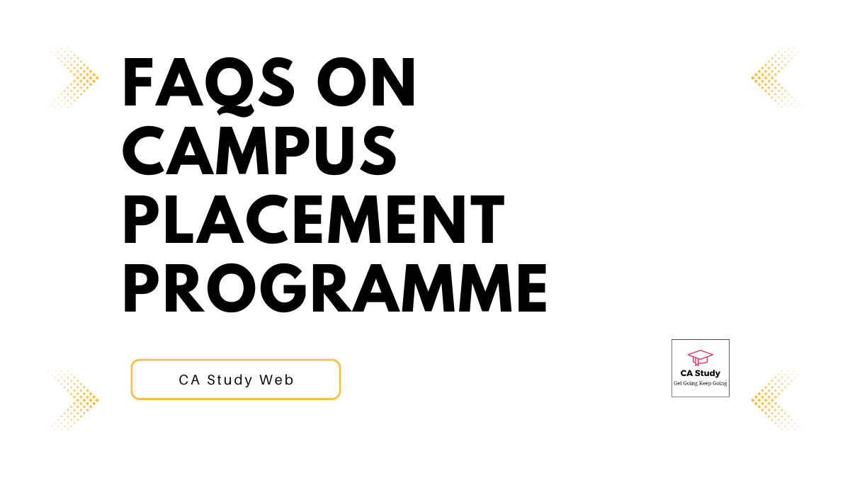 FAQs on CA Campus Placement Programme | CA Study Web